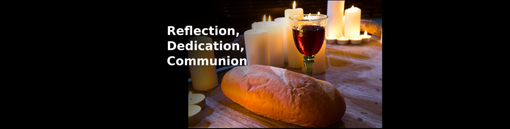 Reflection, Dedication, Communion - Hope Valley Church